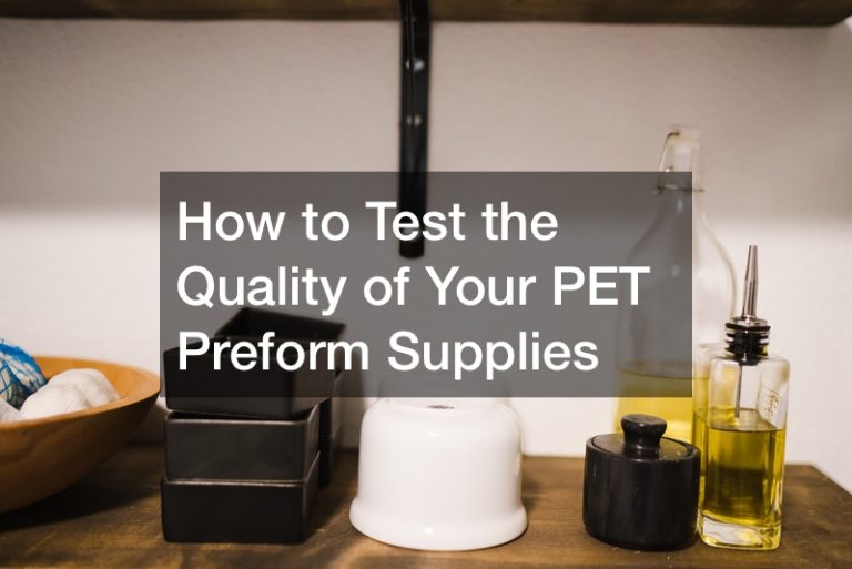 How to Test the Quality of Your PET Preform Supplies